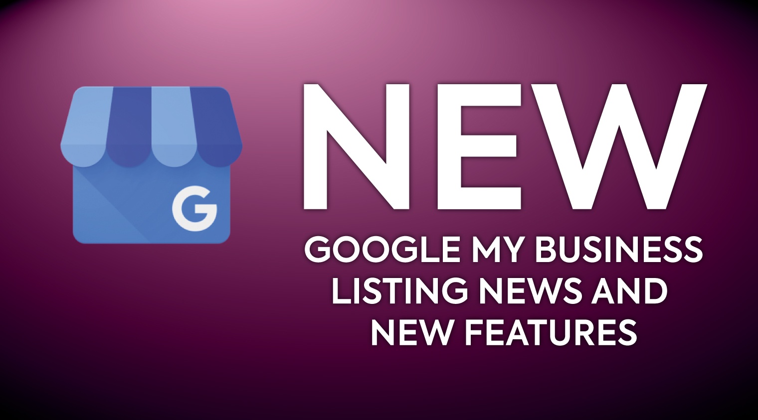 New Google My Business features - One9Seven6